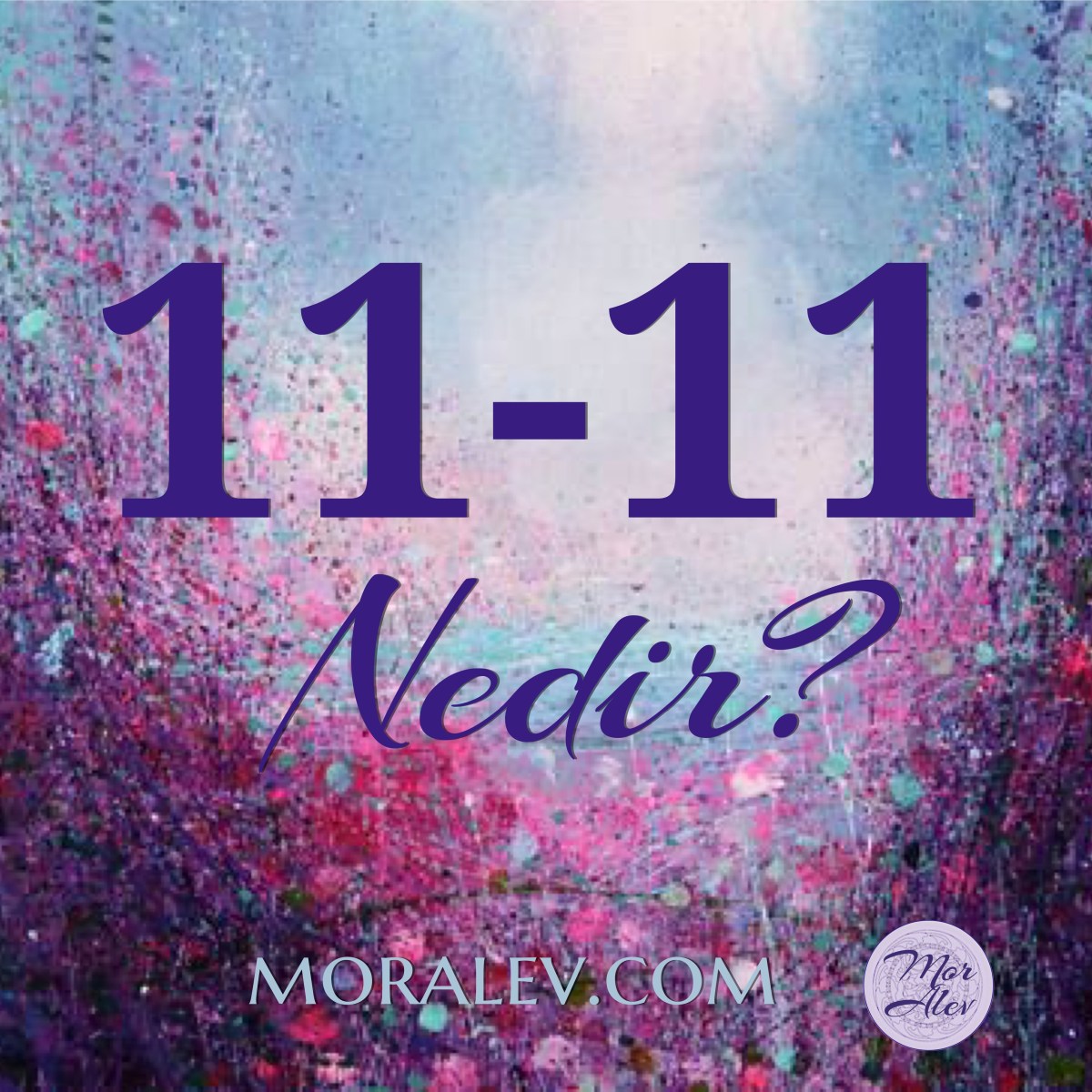 11-11 Nedir? – Mor Alev